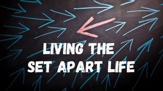 Living the Set Apart Life – Grace Bible Church